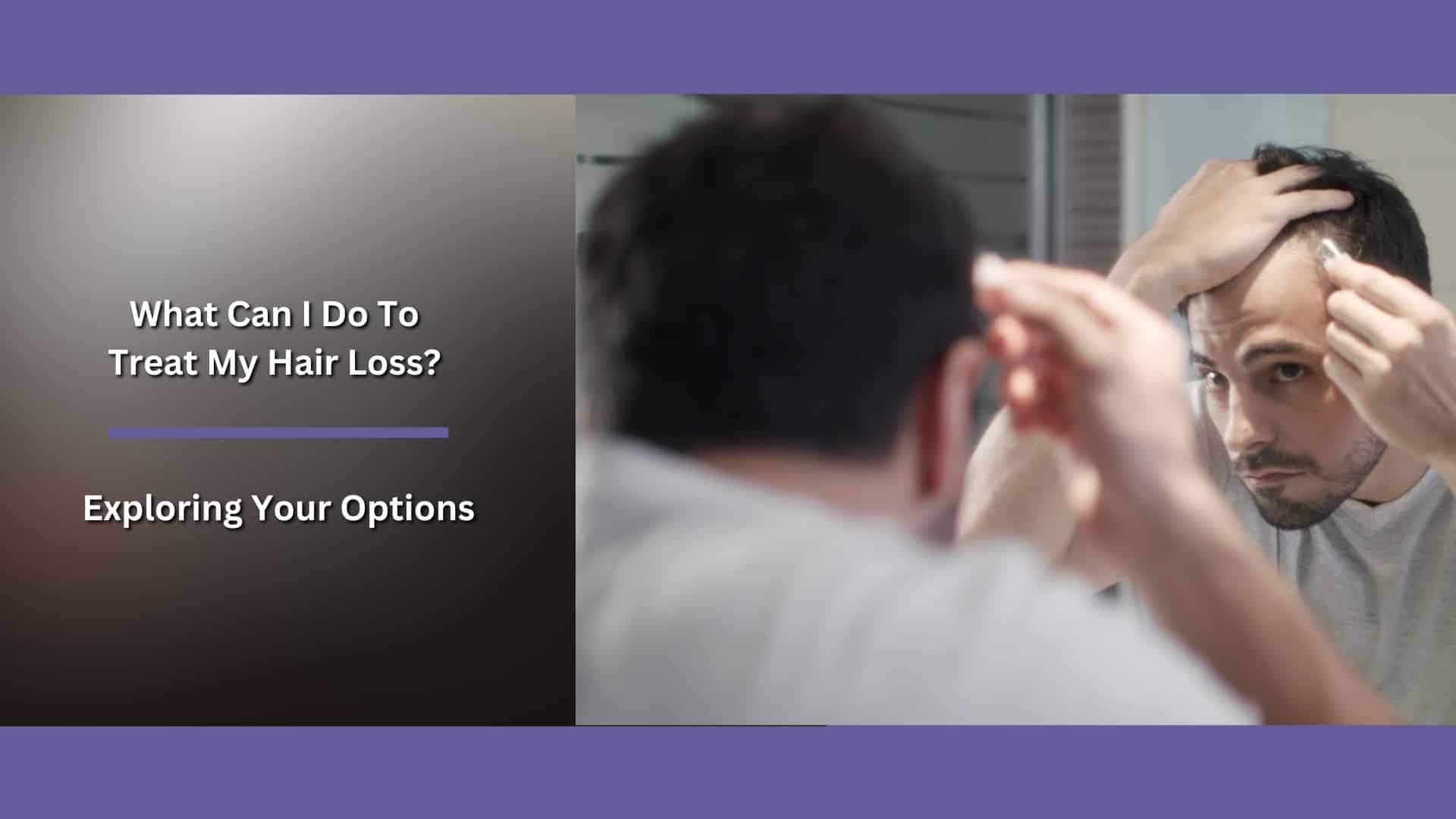 Hair Loss Treatment Options | Explore Your Options | iHair